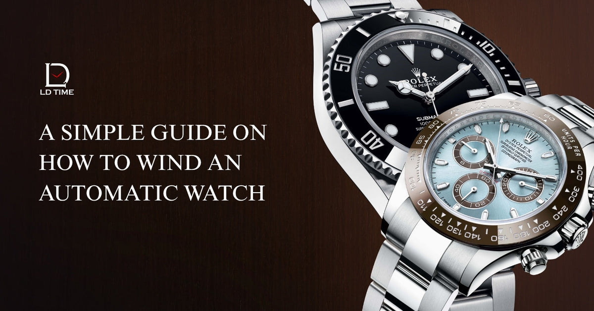 How to Wind an Automatic Watch Properly | Simple Guide – LD Time