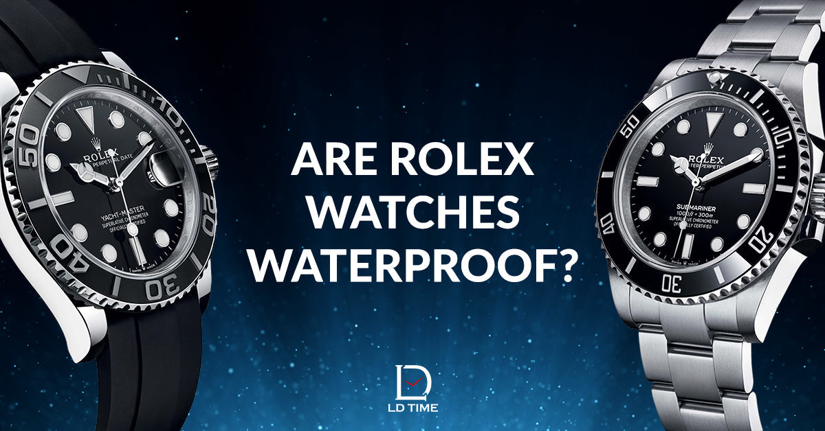 Are Rolex Watches Really Waterproof? Find Out Here – LD Time