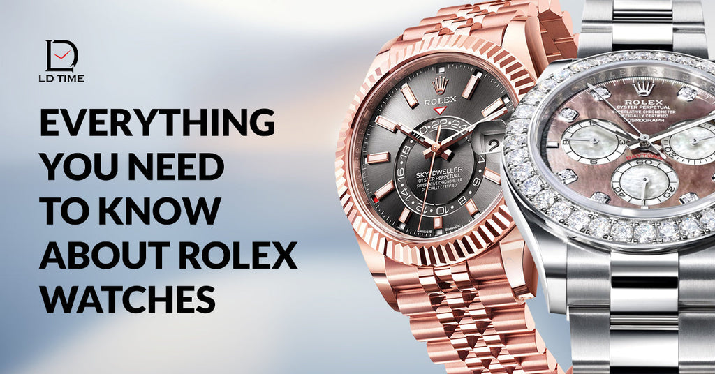 Everything You Need To Know About Rolex Watches – LD Time