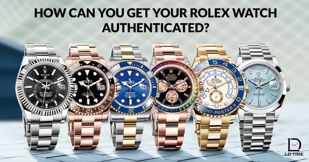 How Can You Get Your Rolex Watch Authenticated? – LD Time