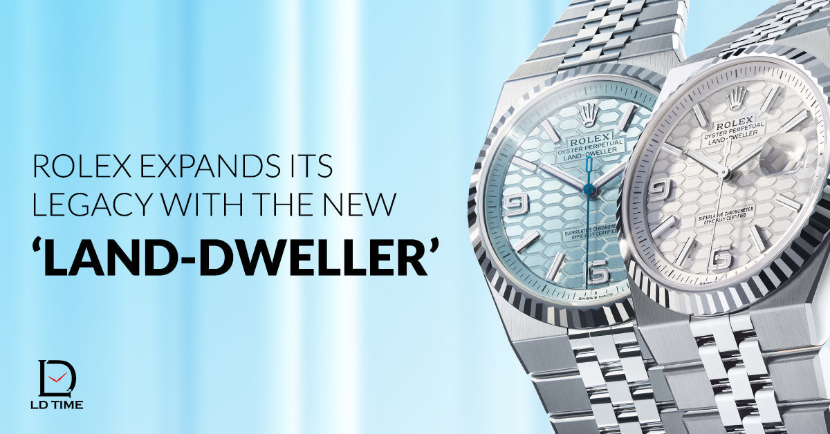 Rolex Expands Its Legacy with the New ‘Land-Dweller’ – LD Time