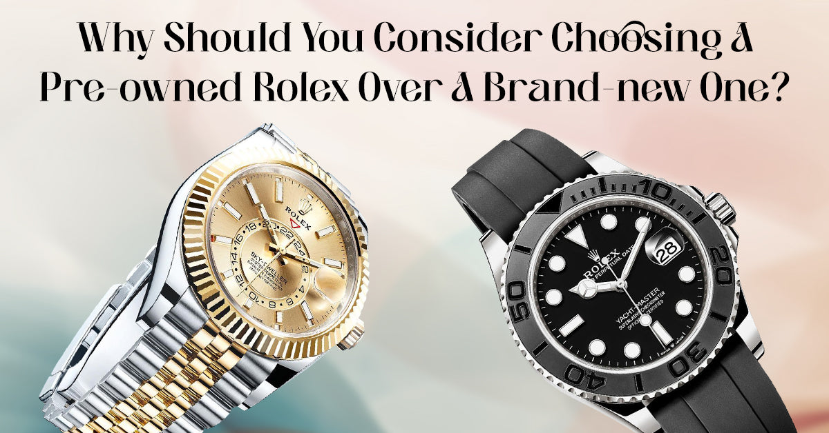 Why Consider a Pre-Owned Rolex Over a Brand-New One? – LD Time