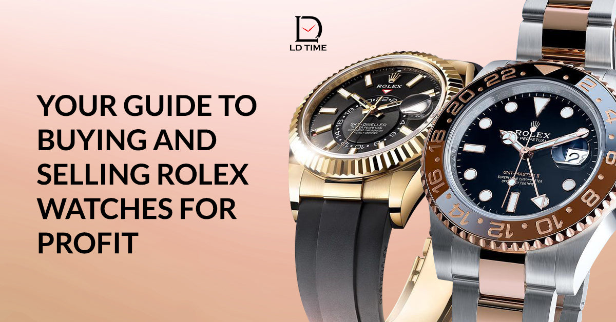 Your Guide to Buying and Selling Rolex Watches for Profit – LD Time